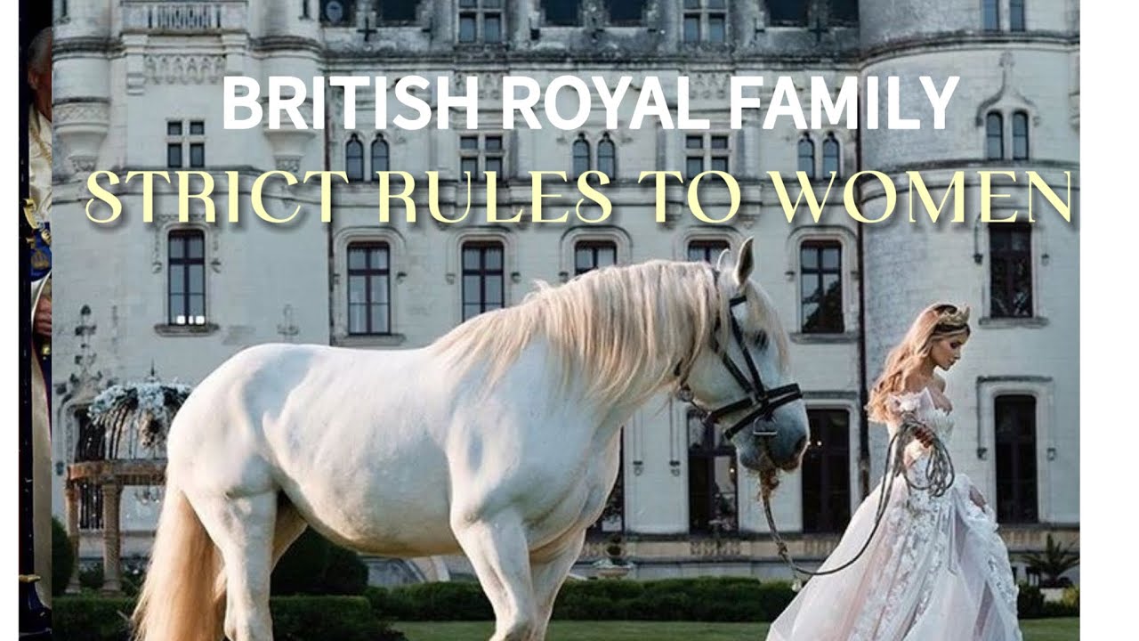 BRITISH ROYAL STRICT RULES TO WOMEN - YouTube