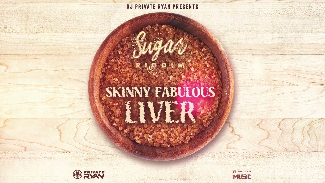 Dj Private Ryan x Skinny Fabulous - Liver (SUGAR Riddim) | BATTALION ...