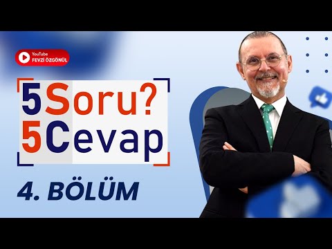 5 Soru 5 Cevap - 4. Bölüm | Doktor Fevzi Özgönül