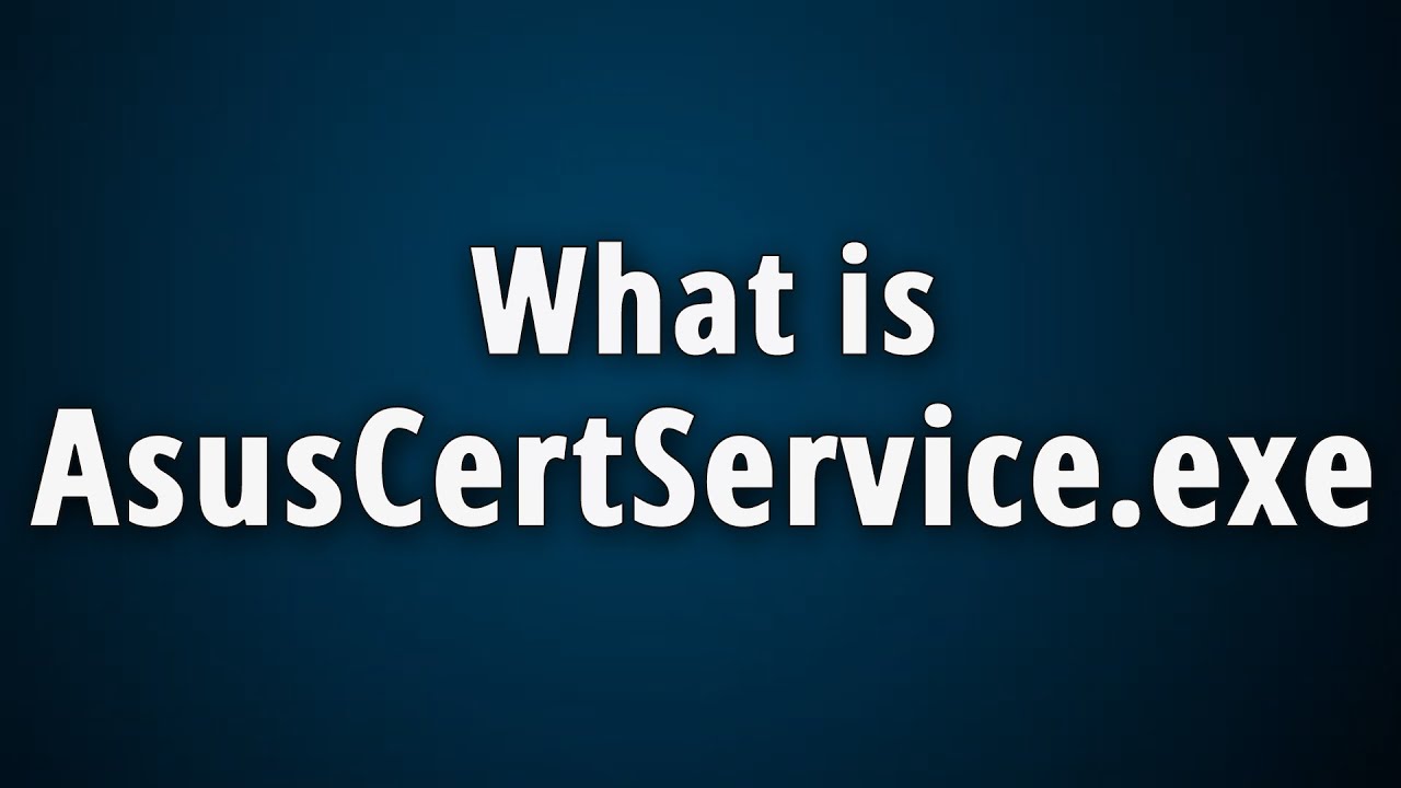 What is AsusCertService.exe? Quick Basic Information - YouTube