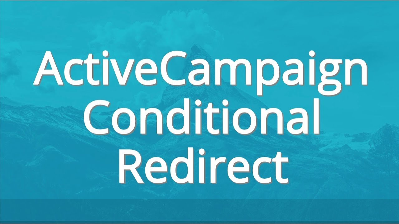 Activecampaign Conditional Redirect Youtube
