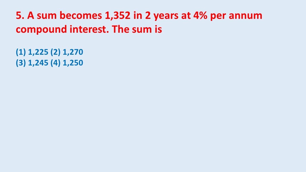 5. A sum becomes 1,352 in 2 years at 4% per annum compound interest ...