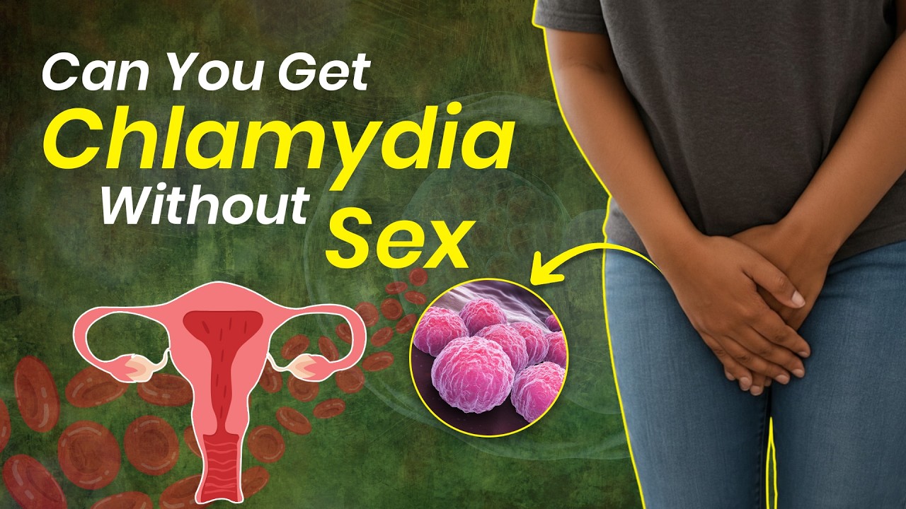 Can You Get Chlamydia Without Sex I क्या सेक्स के बिना भी हो सकता है ...