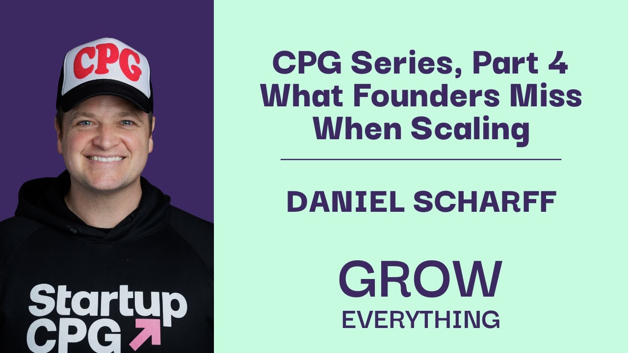 167. From Scrappy to Scalable: Daniel Scharff Grows Startup CPG - YouTube
