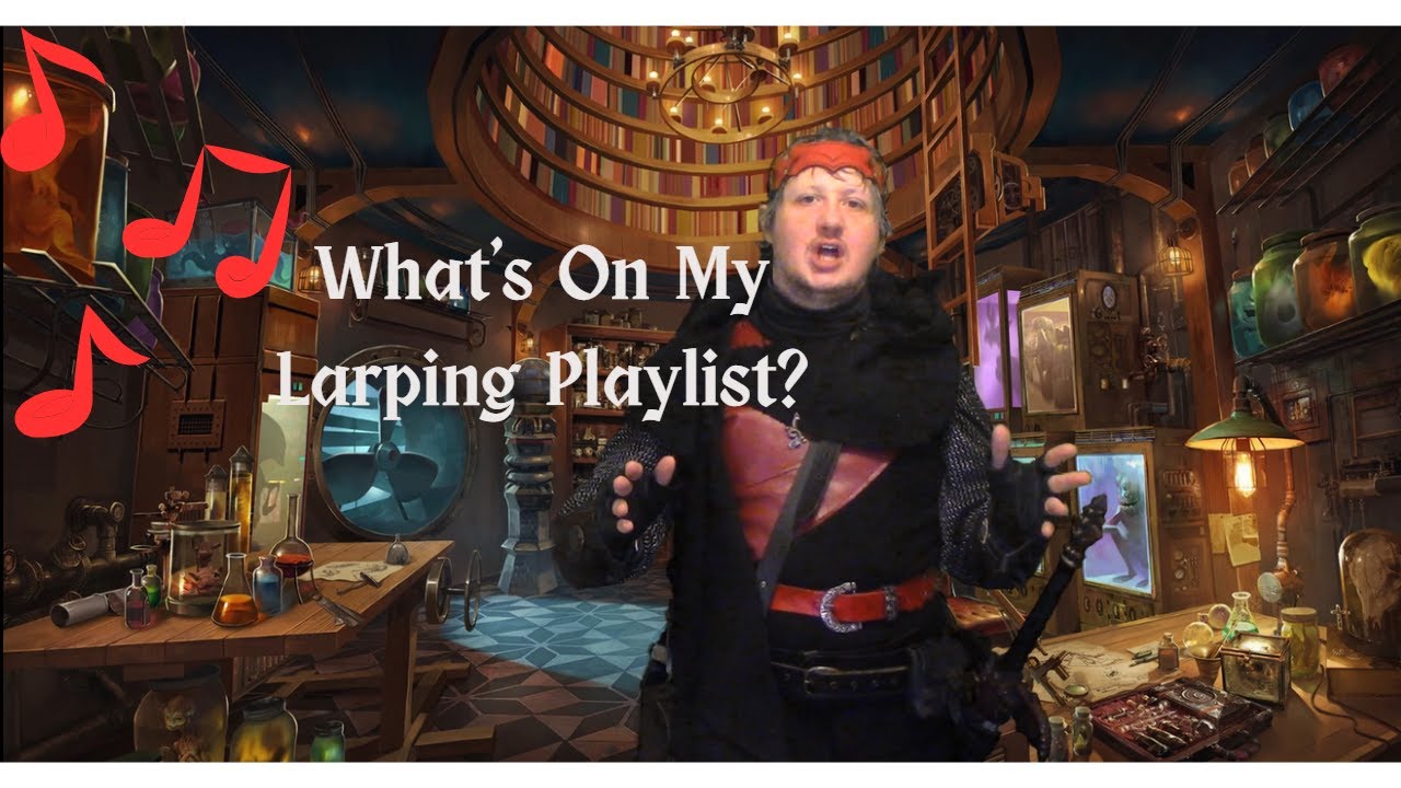 What's on my Larping Playlist AKA: an excuse to talk about my favorite ...