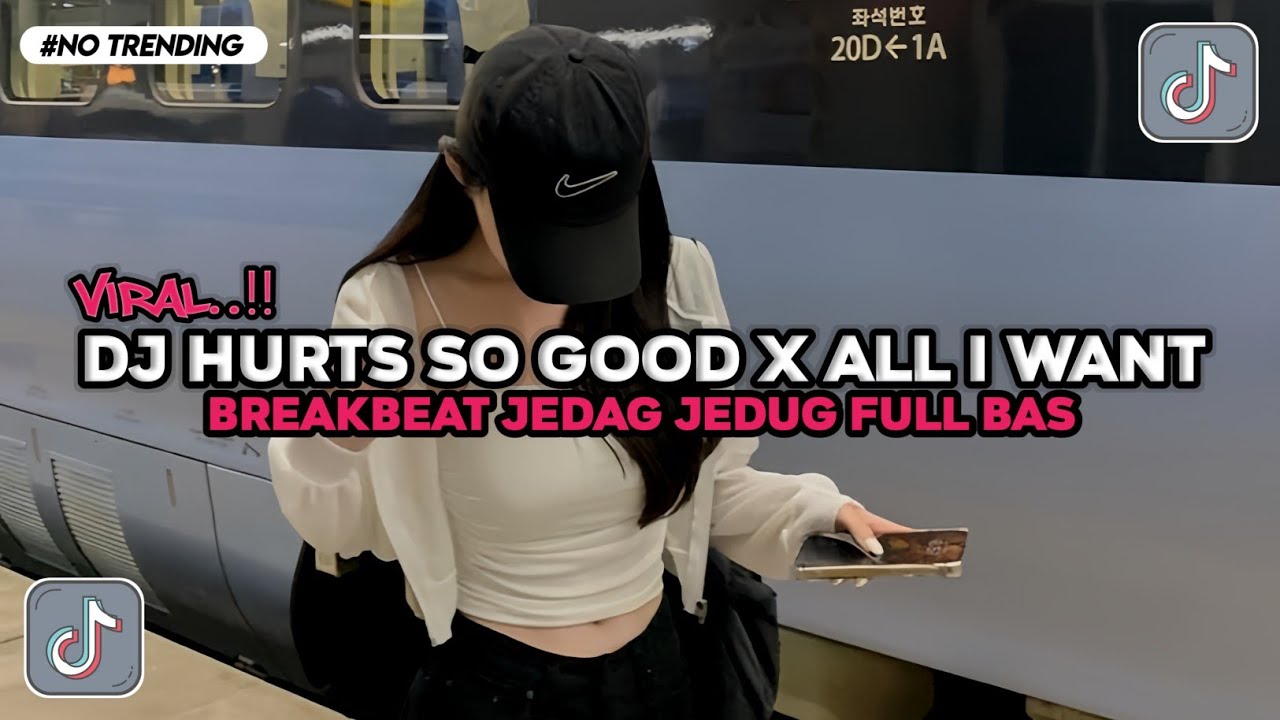 DJ HURTS SO GOOD X ALL I WANT BREAKBEAT JEDAG JEDUG FULL BAS VIRAL ...