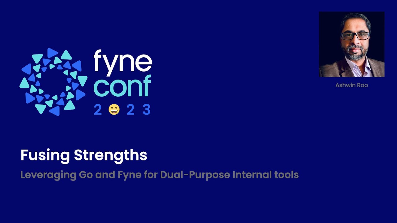 Fyne Conf 2023 5: Leveraging Go and Fyne for Dual-Purpose Internal ...