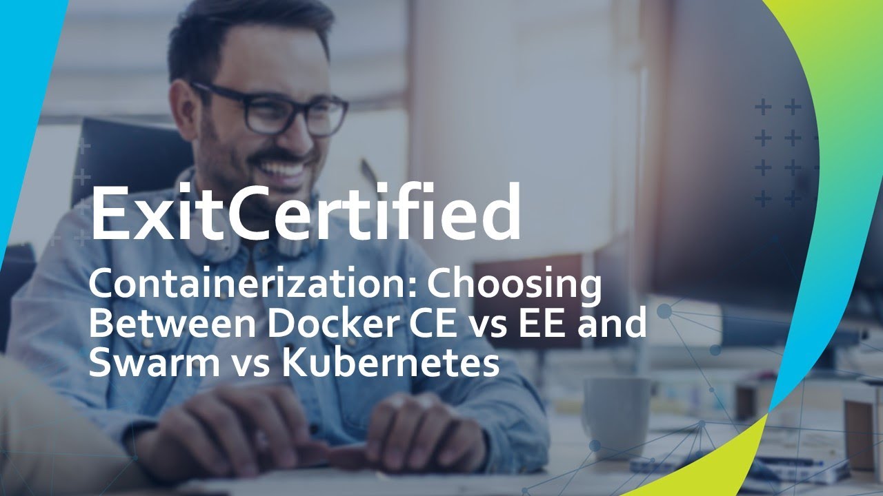 Containerization: Choosing Between Docker CE vs EE and Swarm vs ...