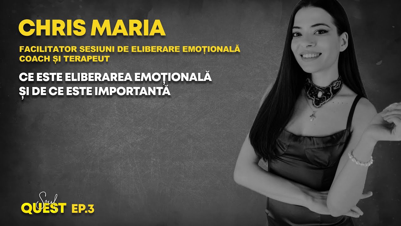 [Soul Quest Podcast] Ep.3 - Chris Maria - Ce este eliberarea emoțională ...