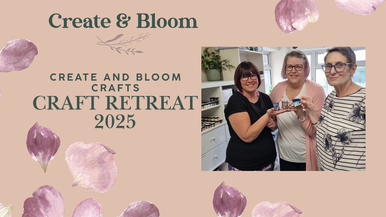 The Create and Bloom Crafts and Apex Resin Retreat. 2025 - YouTube