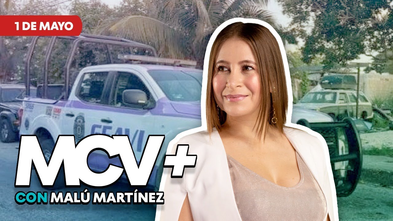 🔴 MCV Noticias con Malú Martínez | 1 de Mayo del 2025 - YouTube