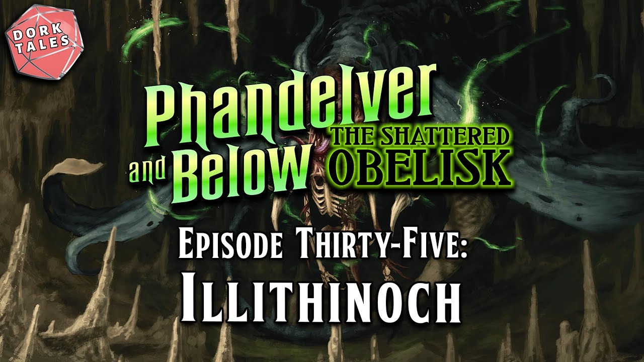 Phandelver and Below: The Shattered Obelisk | Episode 35: Illithinoch ...