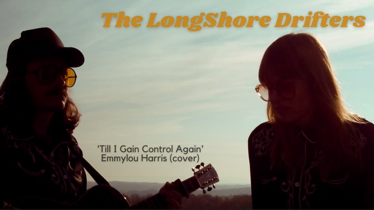 The Longshore Drifters // Till I gain control again // Emmylou Harris ...