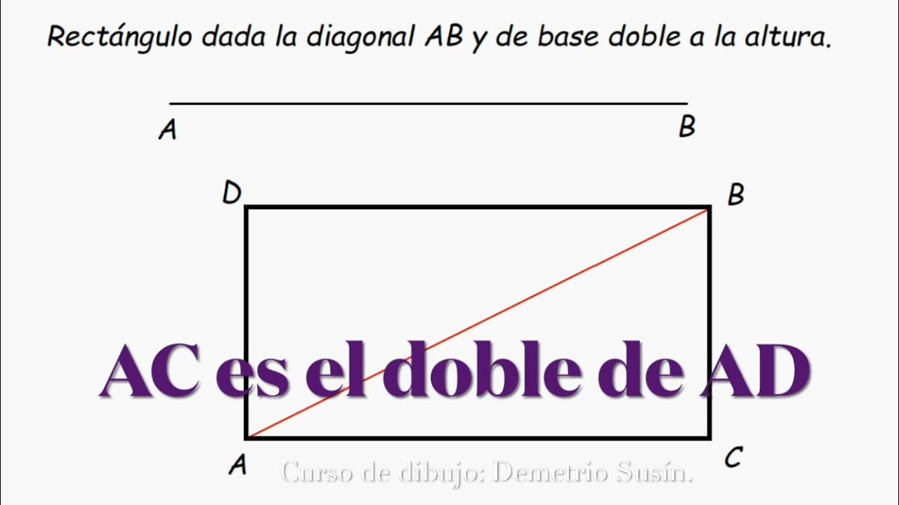 Dibujar un rectángulo conocida su diagonal AB, y cuya base mide el ...