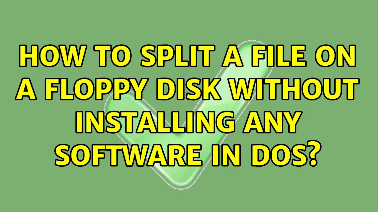 How To Split A File On A Floppy Disk Without Installing Any Software In How To Split A File On A Floppy Disk Without Installing Any Software In