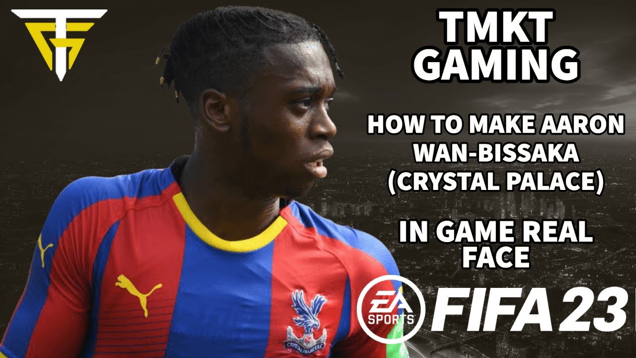 FIFA 23 - How To Make Aaron Wan-Bissaka (Crystal Palace) - In Game Real ...