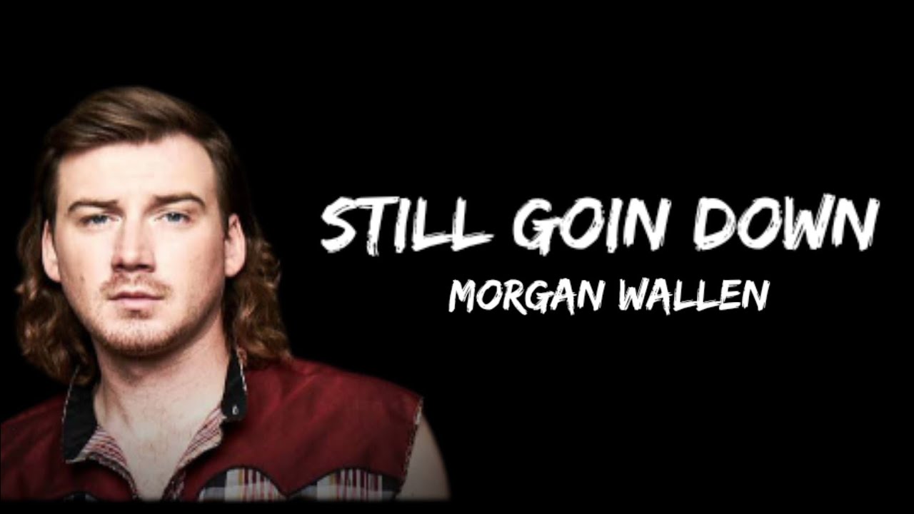 Morgan Wallen - Still Goin Down (lyrics) - YouTube