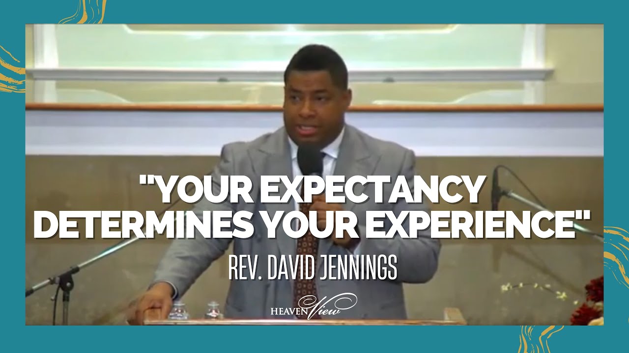 Rev. David Jennings “Your Expectancy Determines Your Experience” | 8/21 ...