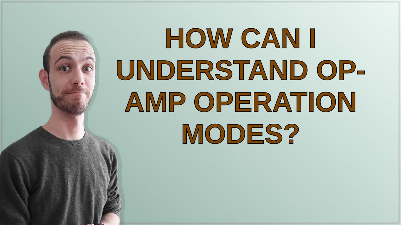 Electronics: How can I understand op-amp operation modes? - YouTube