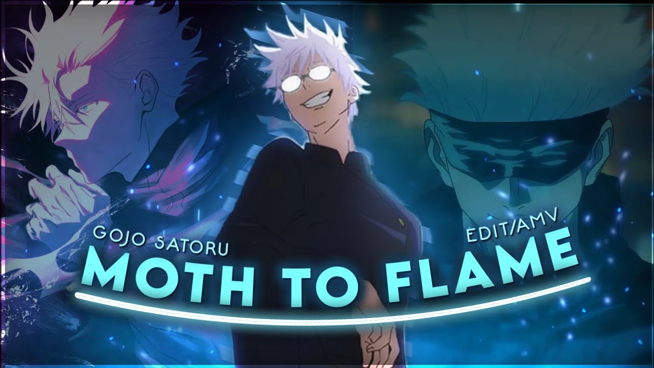 Gojo Satoru - Moth to Flame | Jujutsu Kaisen [AMV/EDIT]! - YouTube