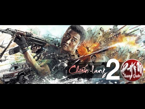 Chiến lang 2 / Chiến binh sói 2-Wolf Warriors II (2017) [HD 1080]  Thuyết Minh