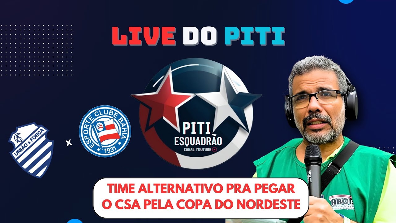 LIVE DO PITI: TIME ALTERNATIVO PRA PEGAR O CSA PELA COPA DO NORDESTE ...
