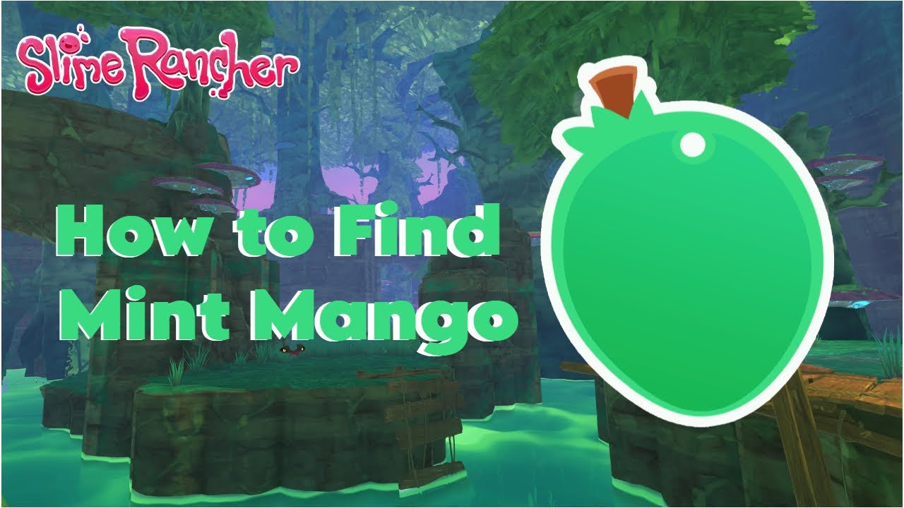 How To Find Mint Mango (Slime Rancher Tutorial) - YouTube