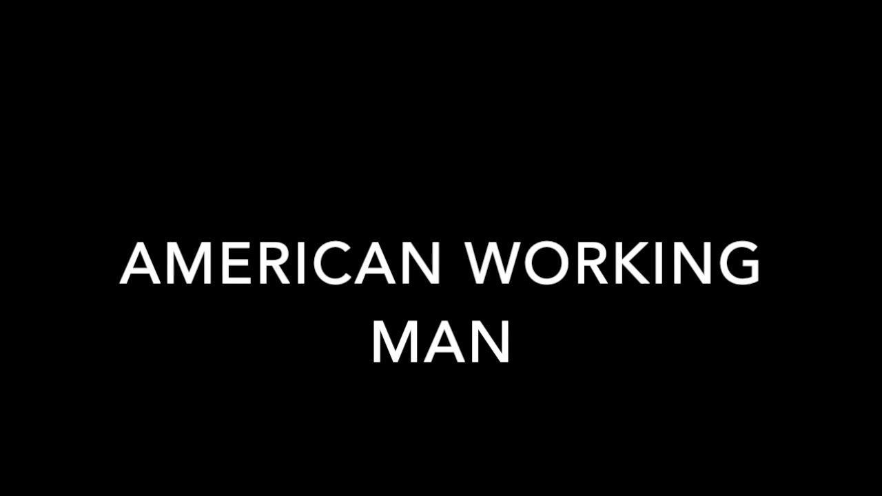American Working Man - YouTube