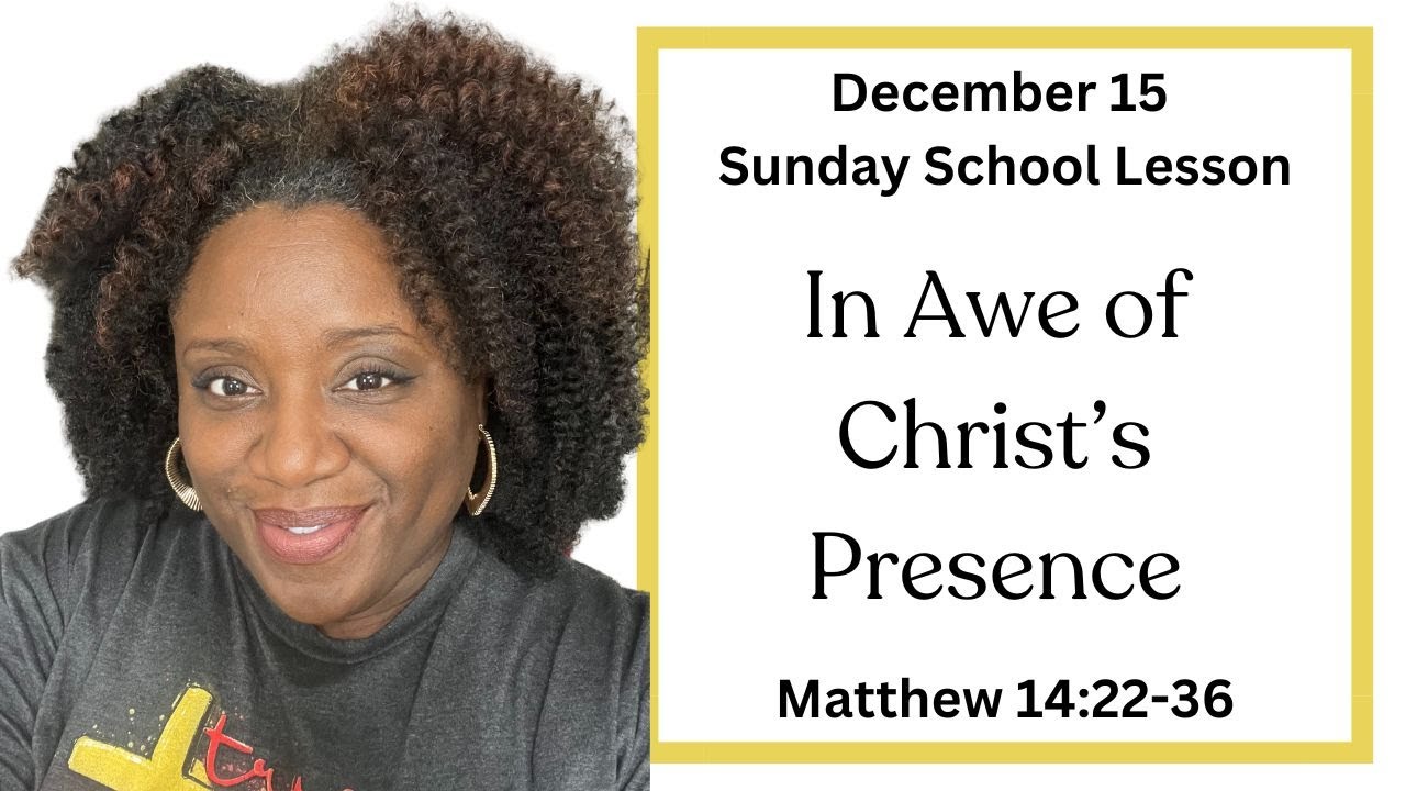 Sunday School Lesson | December 15 | In Awe of Christ's Presence ...
