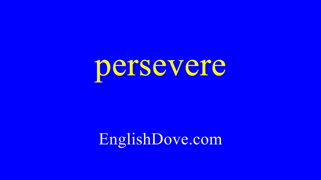 How to pronounce persevere in American English. - YouTube
