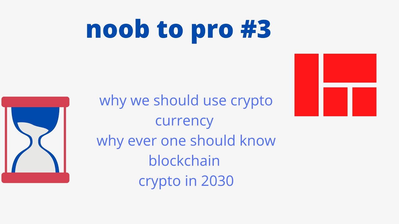 noob to pro #3why i should use crypto currency future of crypto ...