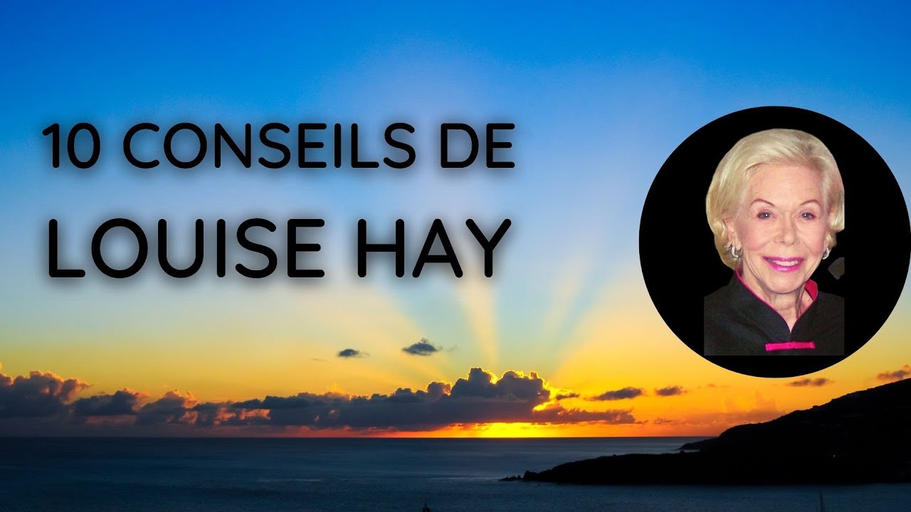 Louise Hay - Ses 10 MEILLEURS Conseils De Vie Pour 2023 - YouTube