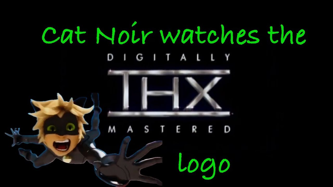 Cat Noir watches the THX logo - YouTube