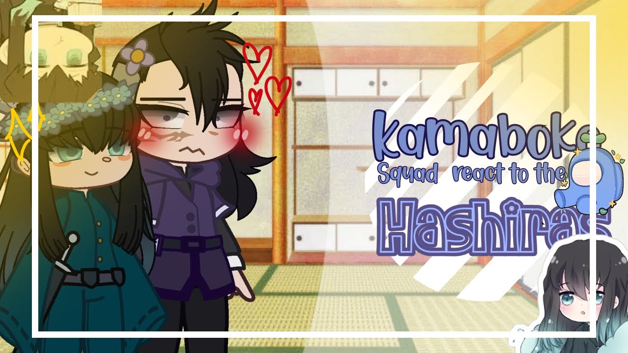🌫 Kamaboko squad react to the hashiras 🌫muichiro||part 1/5||gacha club ...