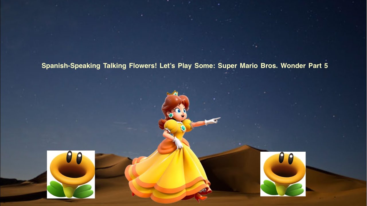 Spanish-Speaking Talking Flowers! Let’s Play Some: Super Mario Bros ...