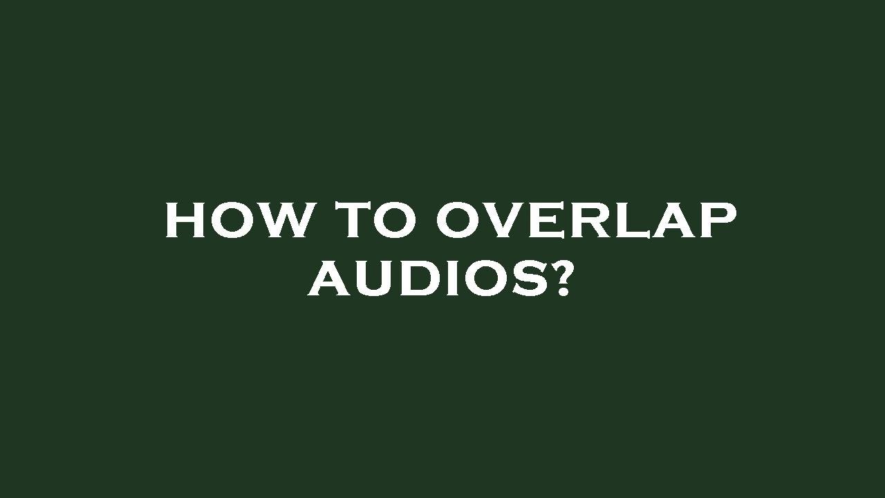 How to overlap audios? - YouTube