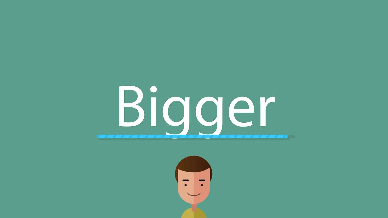 The Word Bigger