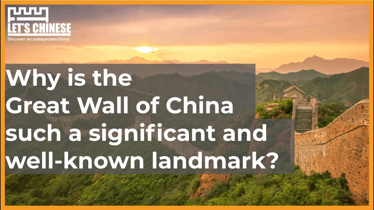 Why is the Great Wall of China such a significant and well known ...