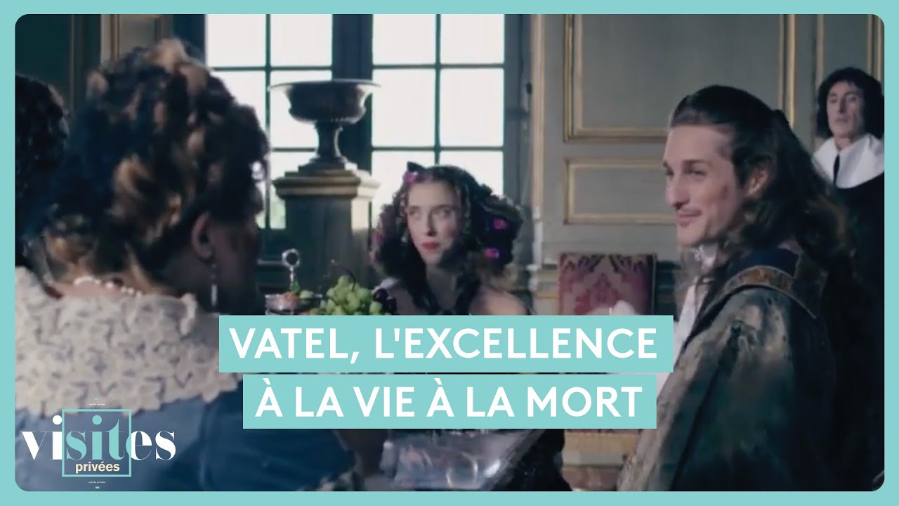 Vatel, l'excellence à la vie à la mort - YouTube