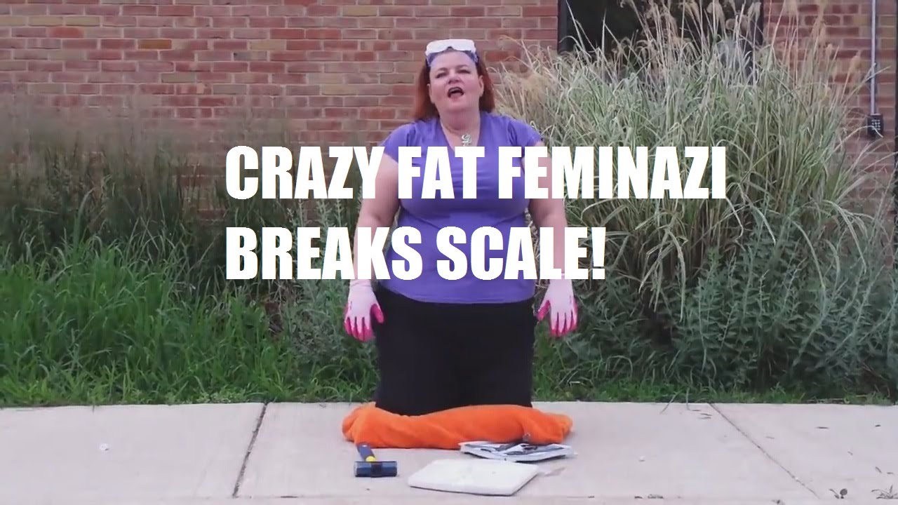 CRAZY FAT FEMINIST BREAKS SCALE! - YouTube