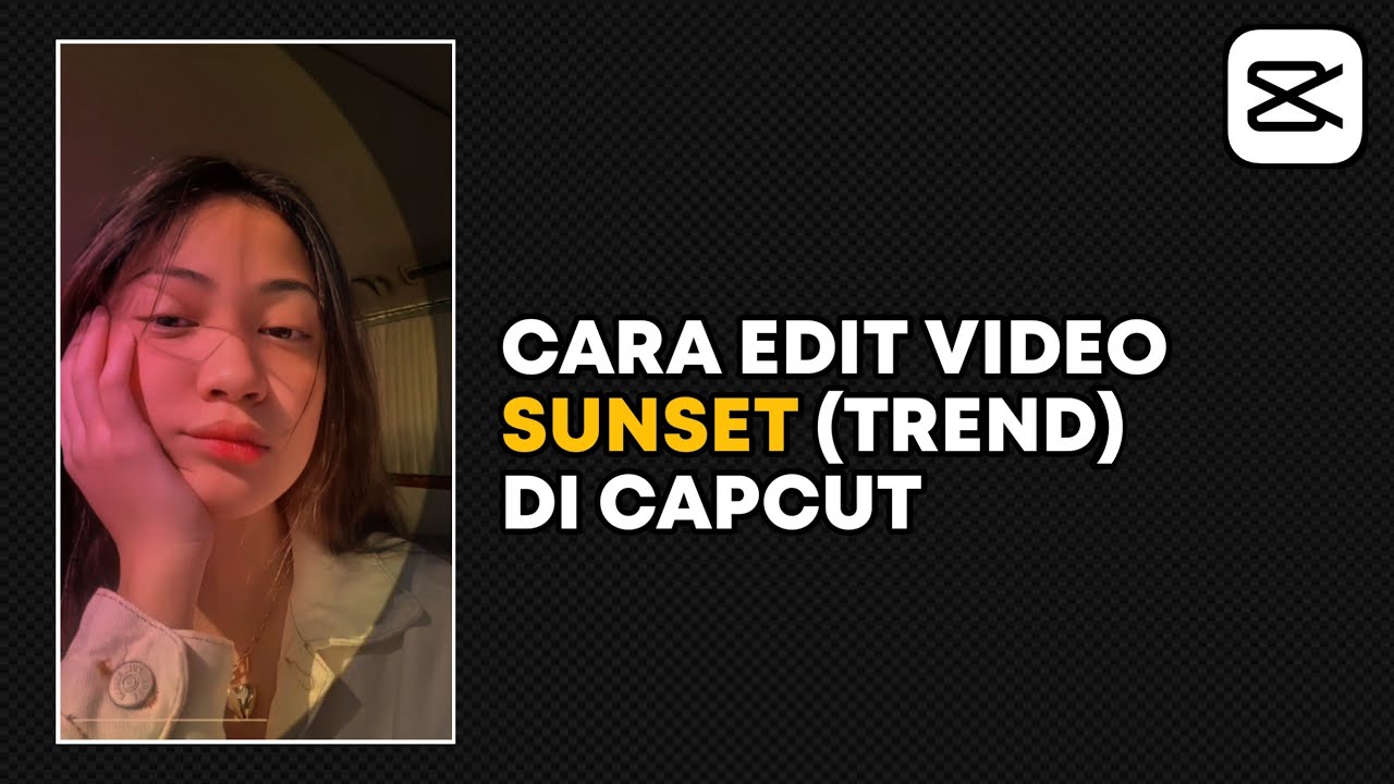 Cara Edit Trend Sunset di Capcut | Capcut Edit Tutorial - YouTube