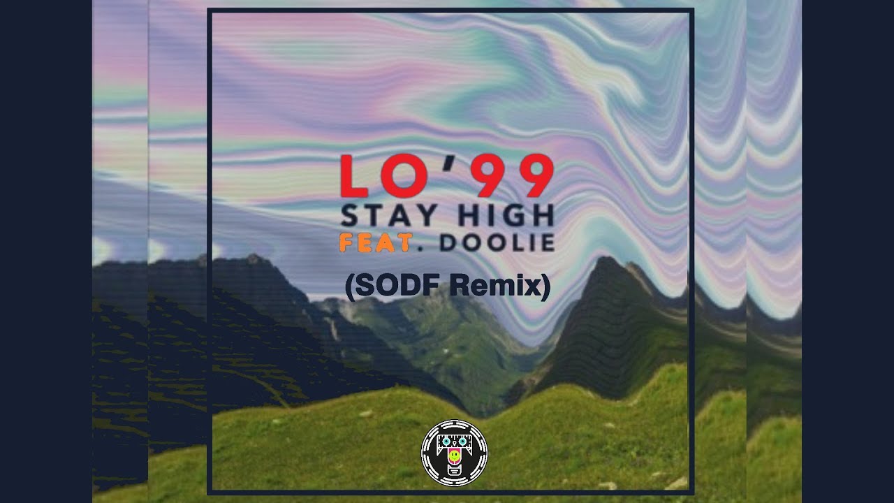 LO'99 ft. Doolie - Stay High (SODF Remix) - YouTube