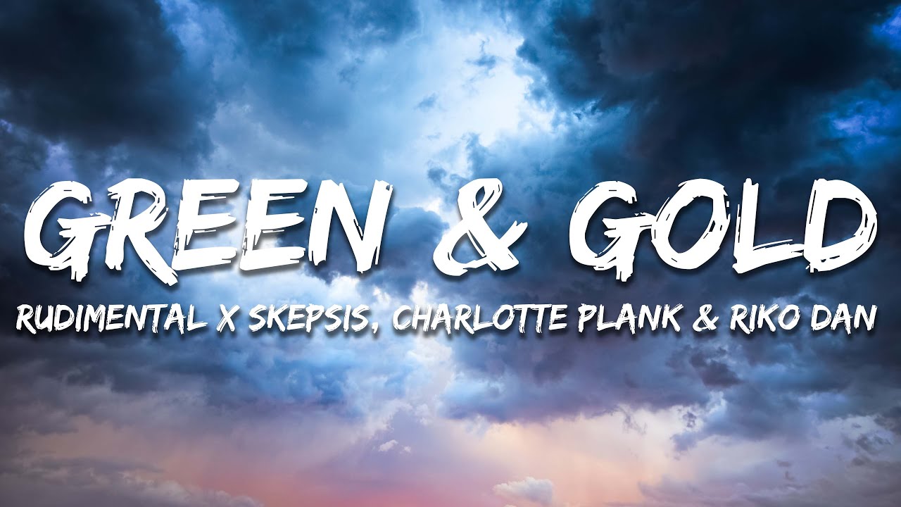 Rudimental x Skepsis feat. Charlotte Plank & Riko Dan - Green & Gold ...