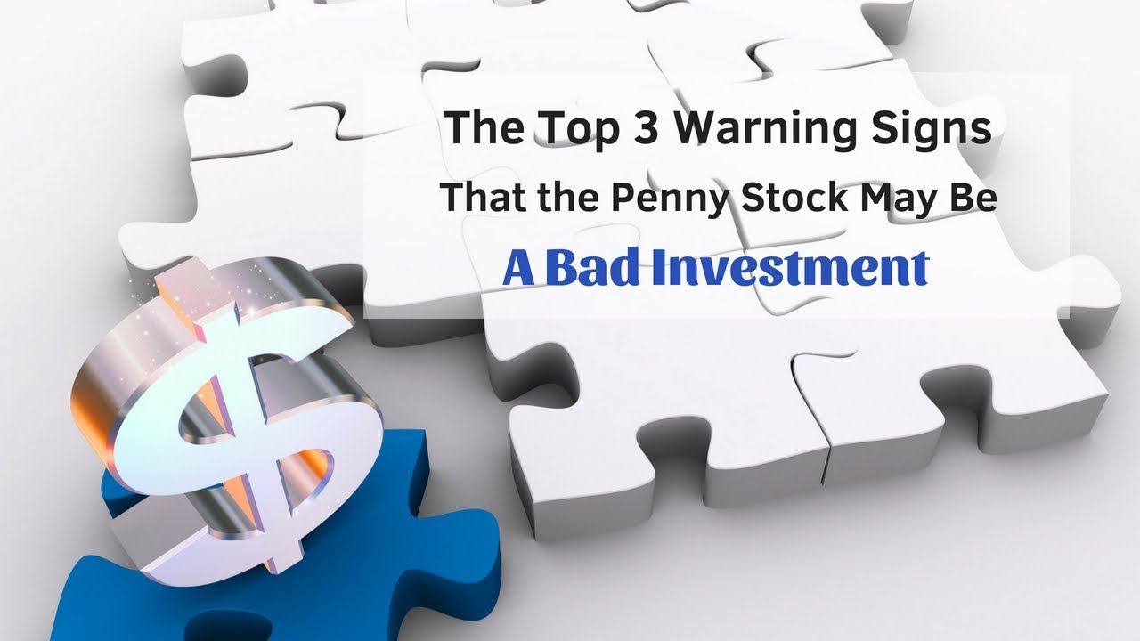 The Top 3 Warning Signs That the Penny Stock May Be A Bad Investment ...