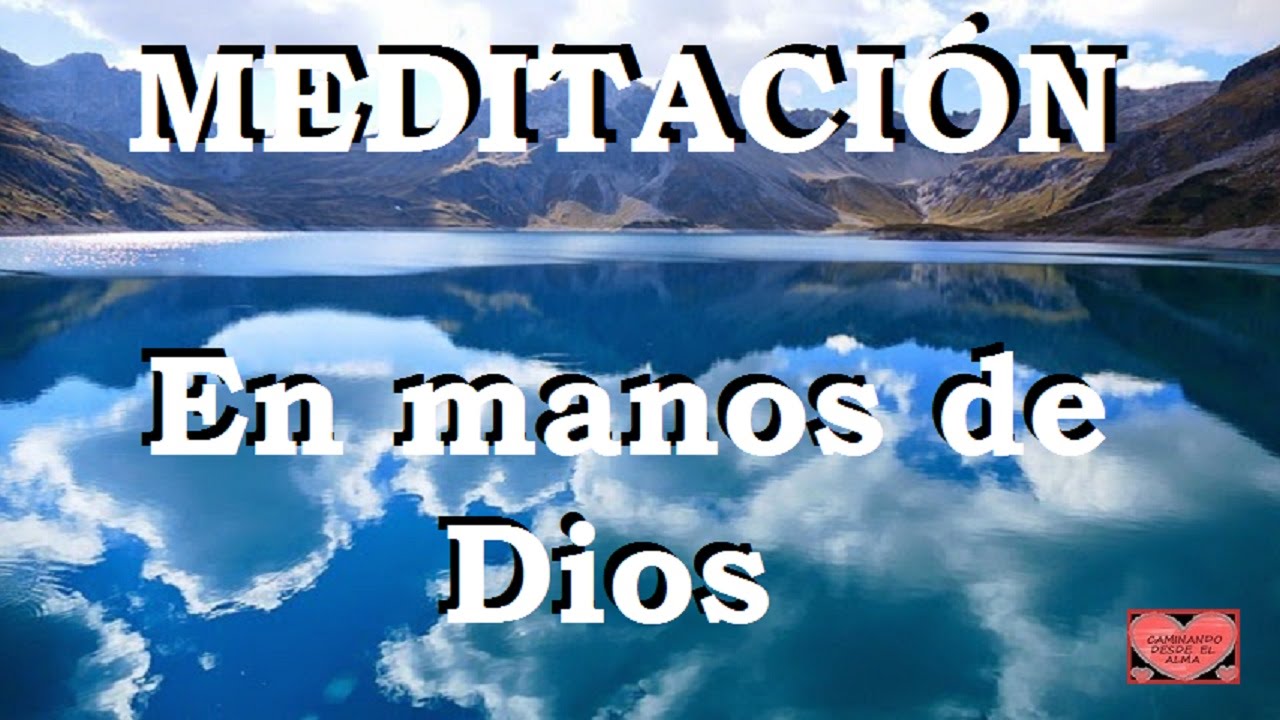 MEDITACIÓN .En manos de Dios. - YouTube