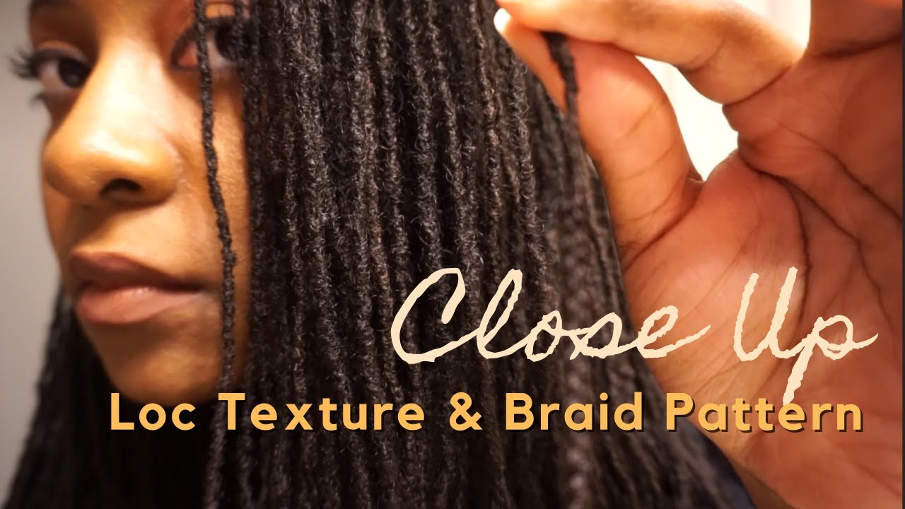 Loc Texture & Braid Pattern | Up Close & Personal| Microlocs/Braidlocs ...