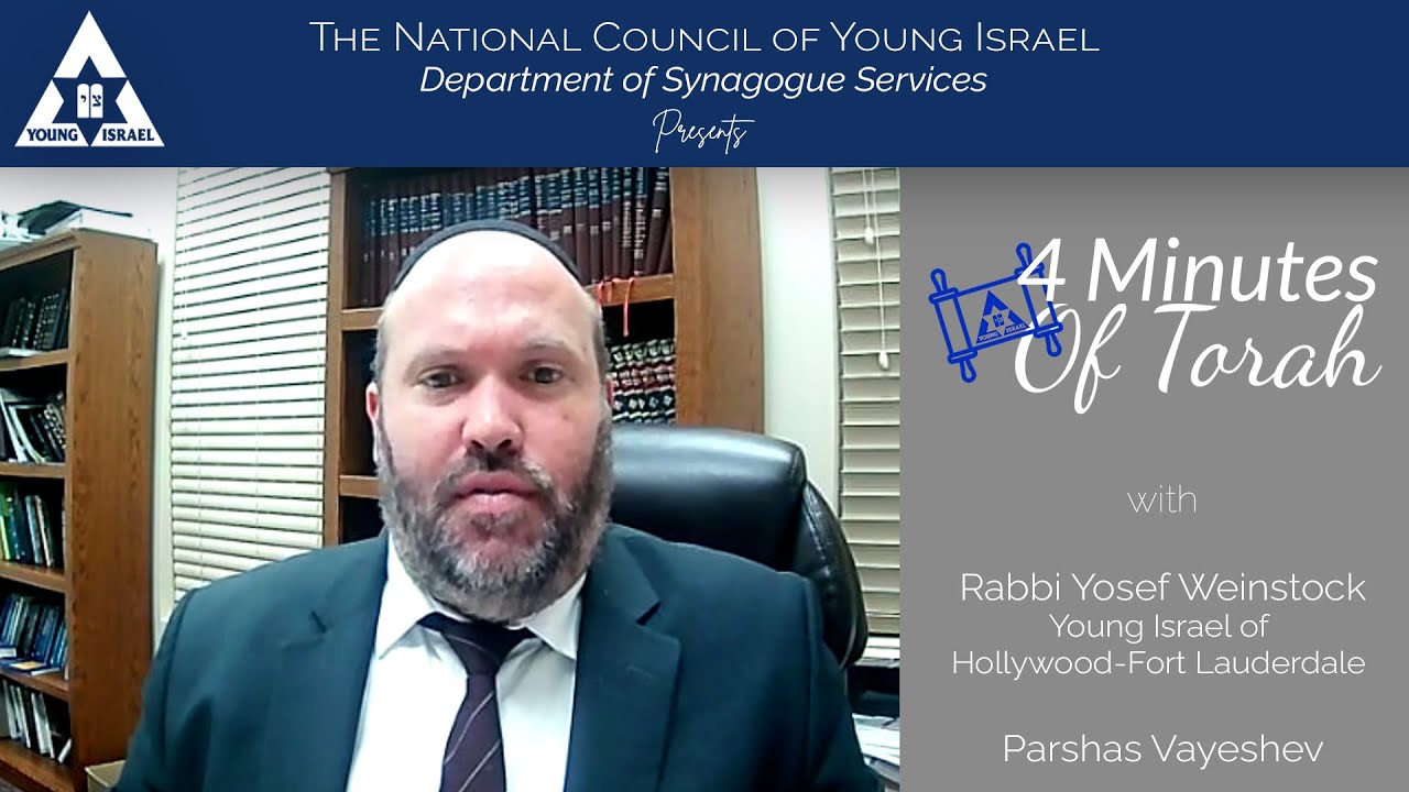 NCYI 4 Minutes of Torah - Parshas Vayeshev - Rabbi Yosef Weinstock, YI ...