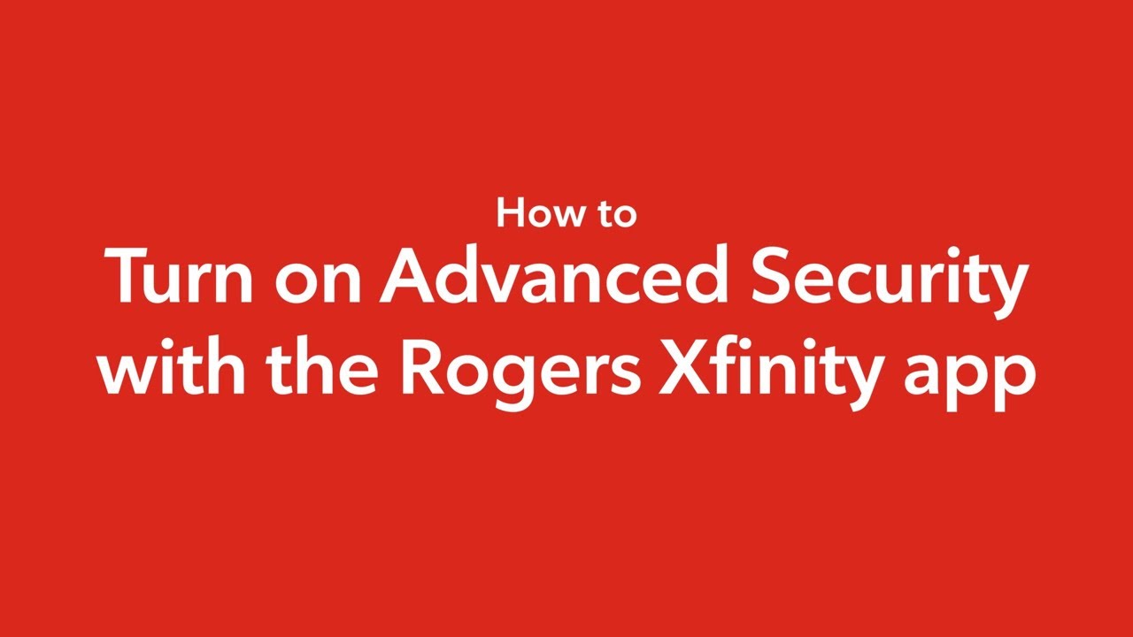 How to enable Advanced Security with the Rogers Xfinity app - YouTube