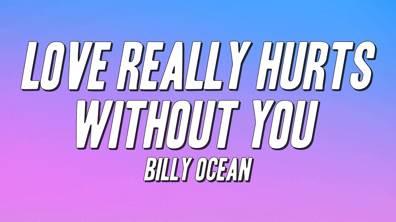 Billy Ocean - Love Really Hurts Without You (Lyrics) - YouTube
