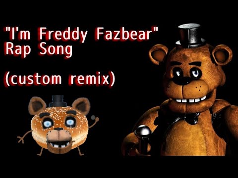 "I'm Freddy Fazbear" rap song | custom extended remix #fnaf #music # ...